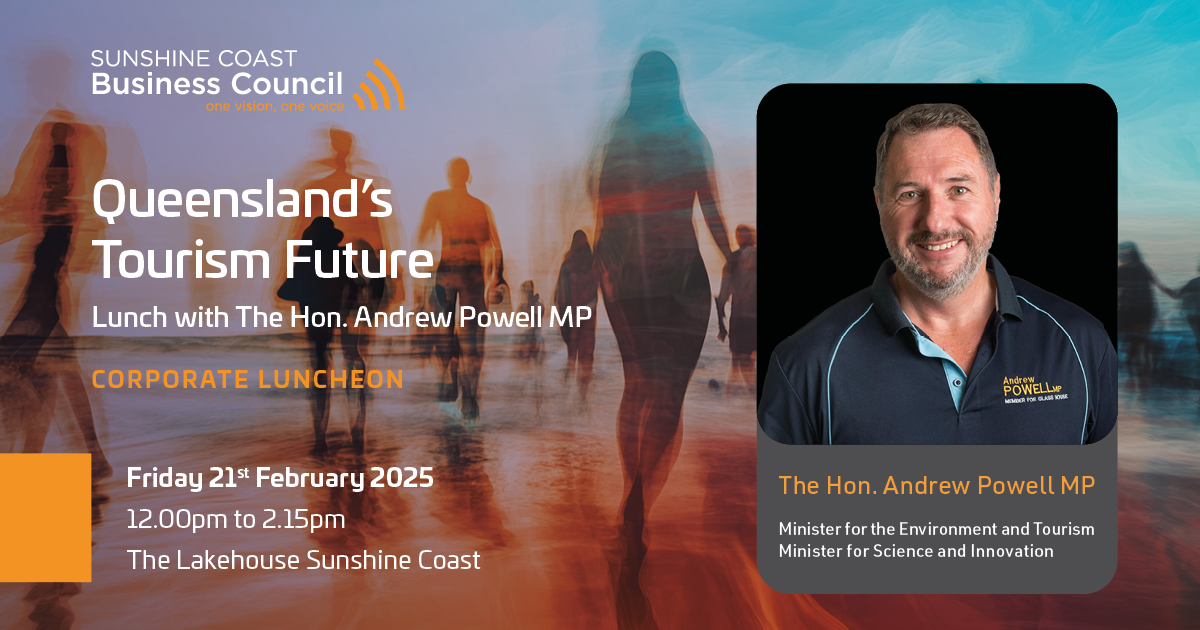 Queensland’s Tourism Future Lunch with The Hon. Andrew Powell MP - Sunshine Coast Business Council